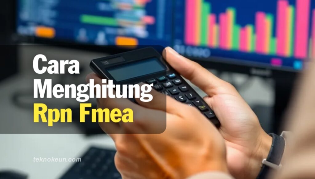 Cara Menghitung Rpn Fmea - Teknokeun.com
