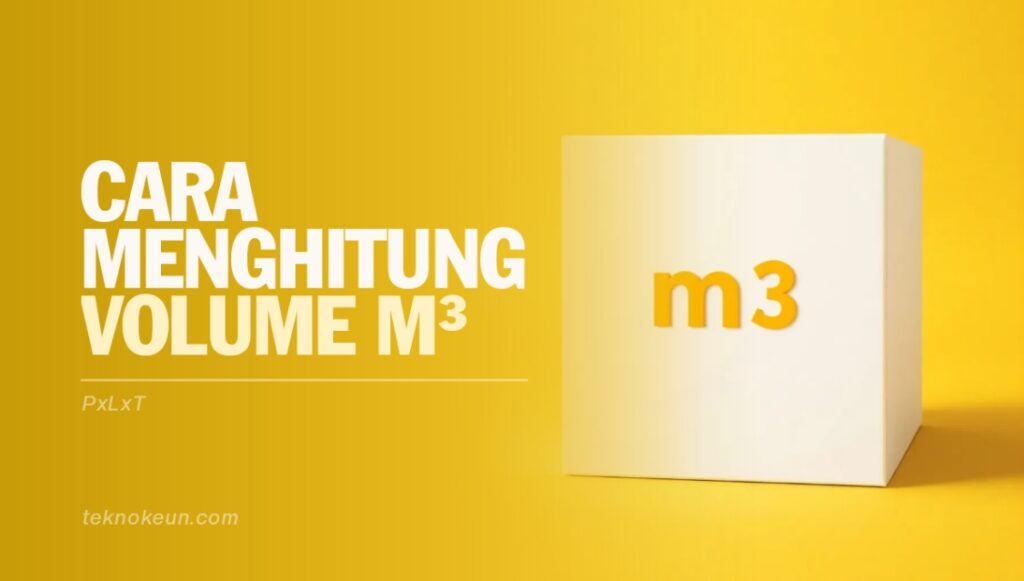 Cara Menghitung Volume M3 - Teknokeun.com