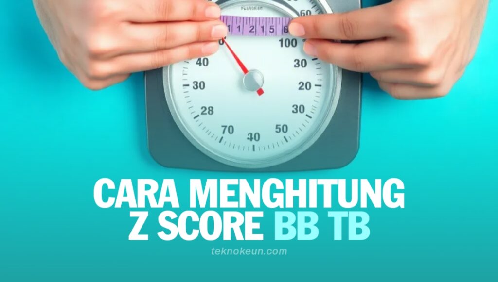 Cara Menghitung Z Score Bb Tb - Teknokeun.com