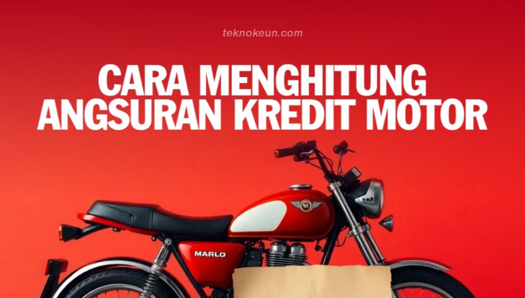 Cara Menghitung Angsuran Kredit Motor - Teknokeun.com