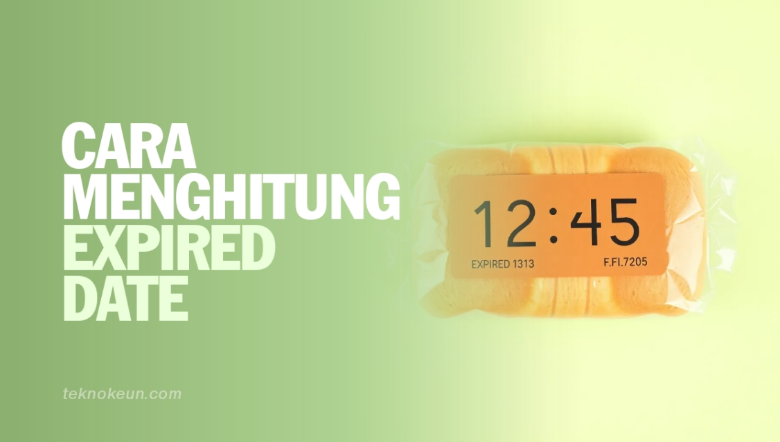 Cara Menghitung Expired Date – Teknokeun.com