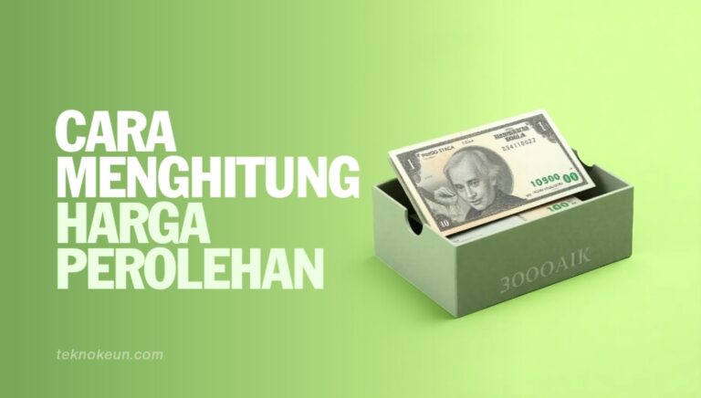 Cara Menghitung Harga Perolehan – Teknokeun.com