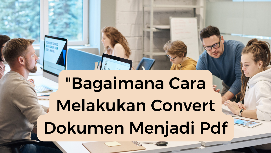 "Bagaimana Cara Melakukan Convert Dokumen Menjadi Pdf - Teknokeun.com