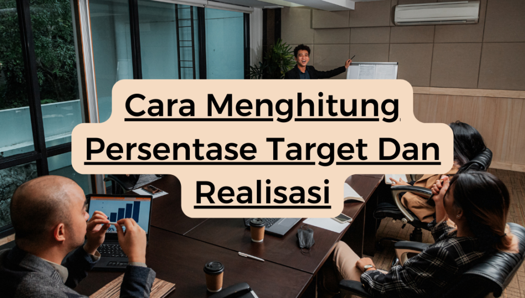 Cara Menghitung Persentase Target Dan Realisasi - Teknokeun.com