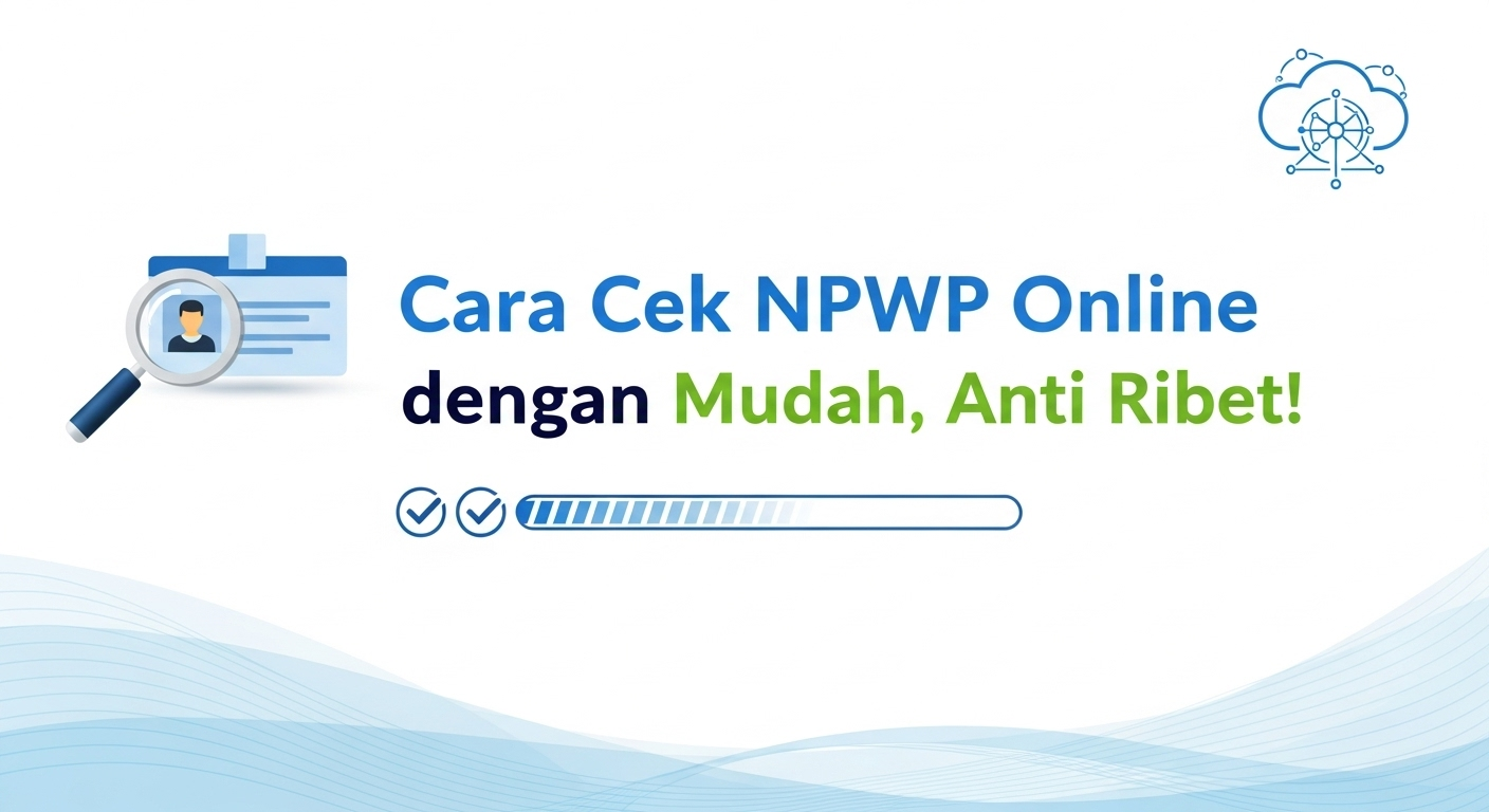 Cara Cek NPWP Online dengan Mudah, Anti Ribet! - Teknokeun.com